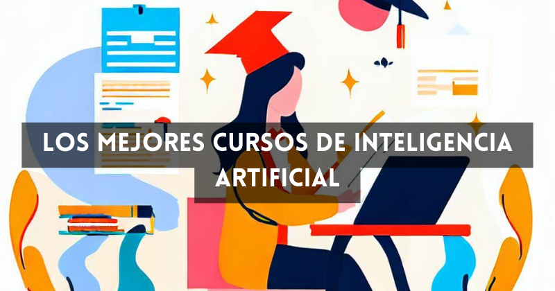 Los mejores cursos gratuitos de IA para asegurar tu futuro profesional